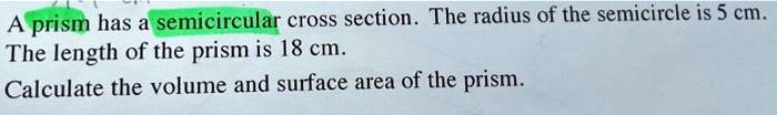 SOLVED: prism has a semicircular cross section. The radius of the ...
