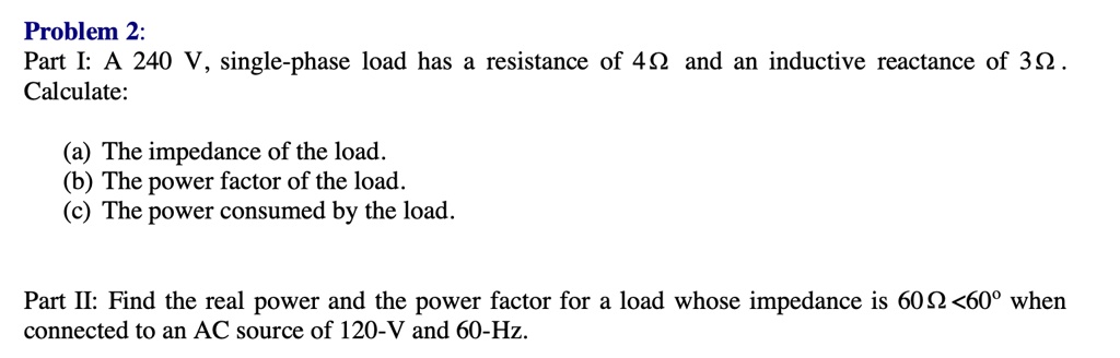 problem 2 part i a 240 v single phase load has a resistance of 4 and an inductive reactance of 3 ...