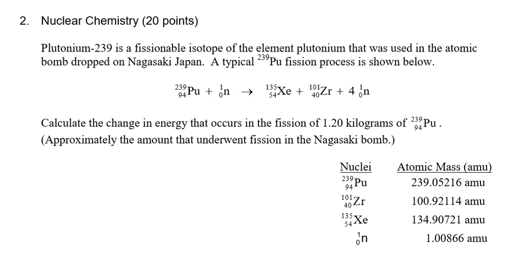 2 nuclear chemistry 20 points plutonium 239 is a fissionable isotope of ...