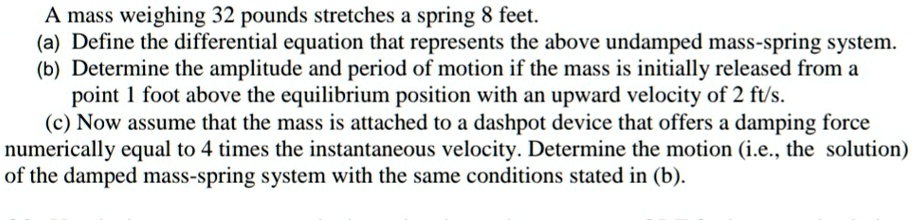 'Please solve the question with explaination A mass weighing 32 pounds ...