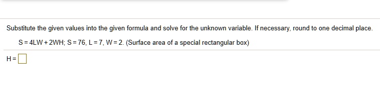 substitute the given values into the given formula and solve for the unknown variable if ...