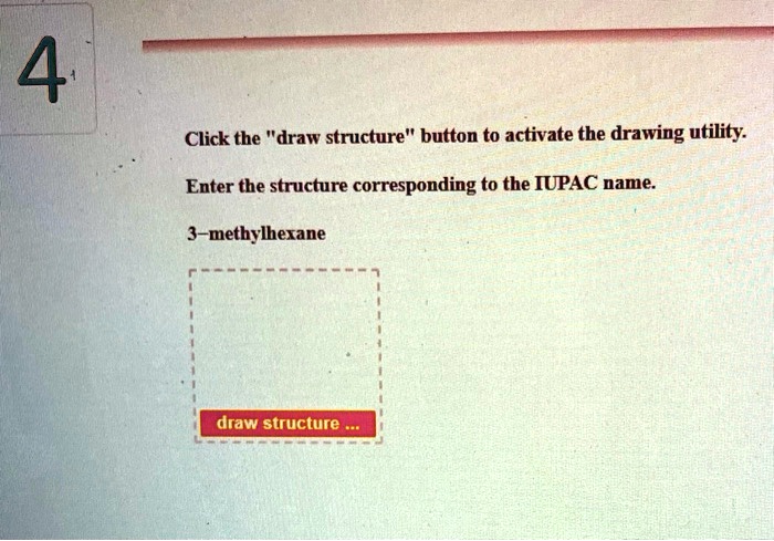 SOLVED:4 Click the draw structure" button to activate the drawing utility: Enter the structure ...