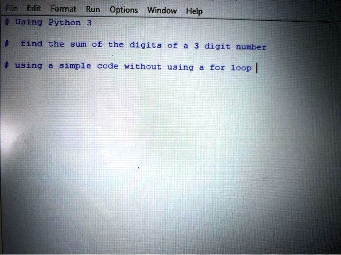 Solved File Edit Format Run Options Window Help Using Python 3 Find The Sum Of The Digits Of 8514