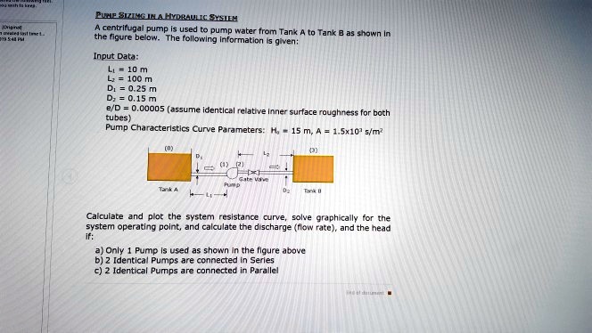 SOLVED: Thermal Fluid Design PUMP SIZING IN A HYDRAULIC SYSTEM A centrifugal pump is used to ...
