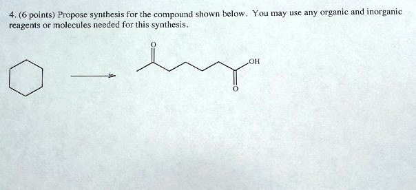 SOLVED: 4.(6 points) Propose synthesis for the compound shown below You may use any organic and ...
