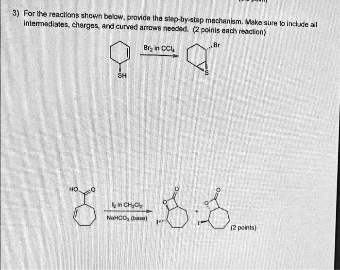 SOLVED: 3) For the reactions shown below, provide the step-by-step mechanism. Make sure to ...