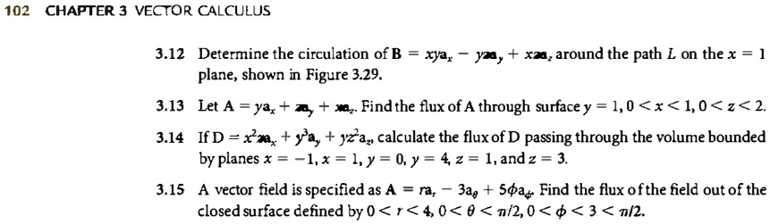 102 CHAPTER 3 VECTOR CALCULUS 3.12 Determine the circulation of B = xyax - yzay + xzaz around ...