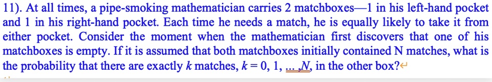 11 at all times a pipe smoking mathematician carries 2 matchboxes in ...