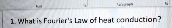 SOLVED: What is Fourier's Law of heat conduction? Font Paragraph 1.What ...