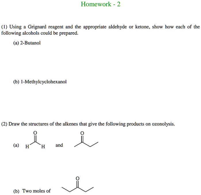 SOLVED: Homework (1) Using a Grignard reagent and the appropriate aldehyde or ketone, show how ...