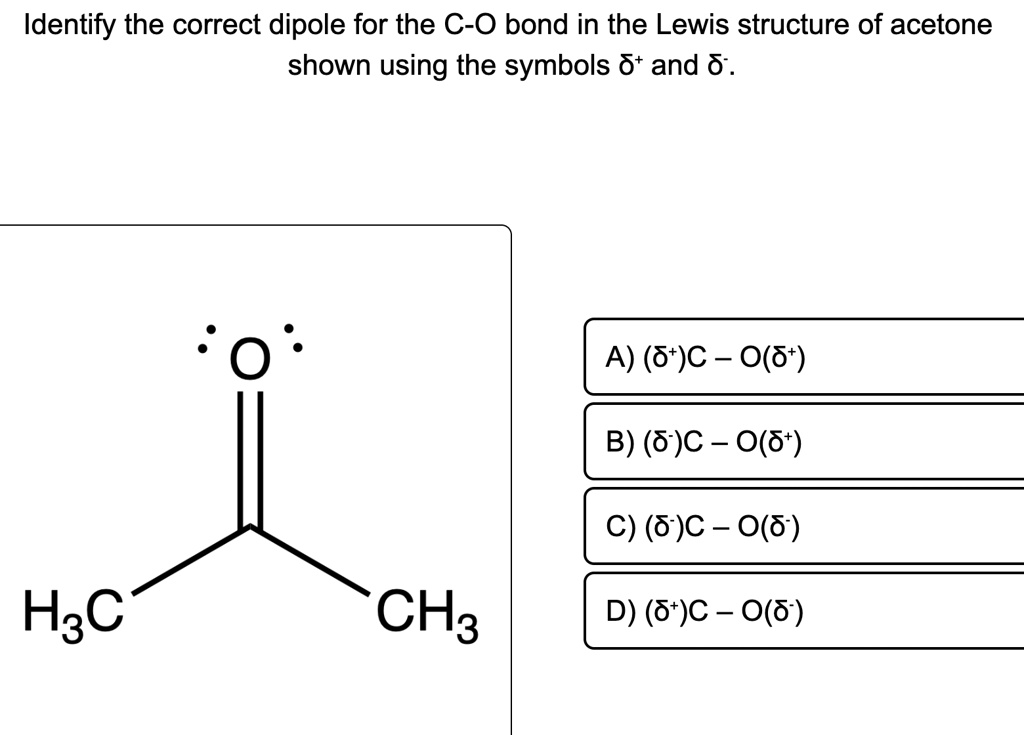 SOLVED: Identify the correct dipole for the C-O bond in the Lewis ...