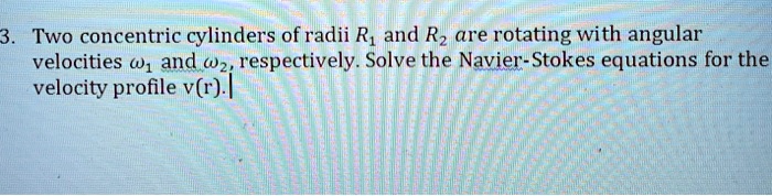SOLVED: Two concentric cylinders of radii R and R' are rotating with ...