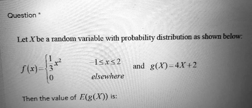 SOLVED: Let X be a random variable with a probability distribution as shown below: 1