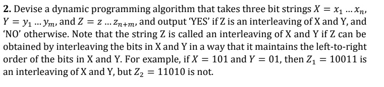 Solved 2 Devise A Dynamic Programming Algorithm That Takes Three Bit Strings X X1 Xn Y