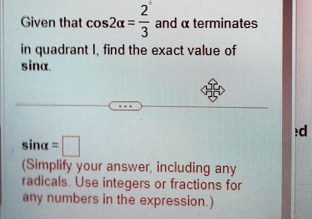 Given that cos2x = (2)/(3) and x terminates in quadrant I, find the ...