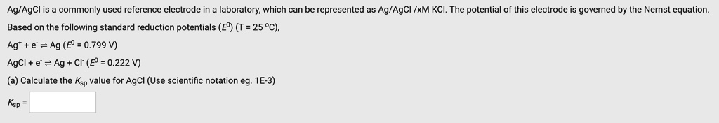 SOLVED:Ag/AgCl is commonly used reference lectrode in laboratory; which can be represented as Ag ...