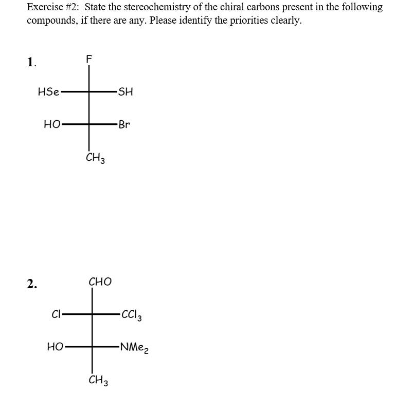 SOLVED: Exercise #2: State the stereochemistry of the chiral carbons ...