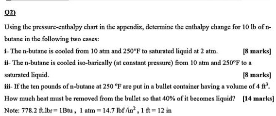SOLVED: Q2) Using the pressure-enthalpy chart in the appendix, determine the enthalpy change for ...
