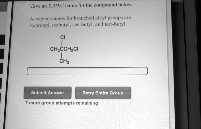 Give an IUPAC name for the compound below. Accepted names for branched ...