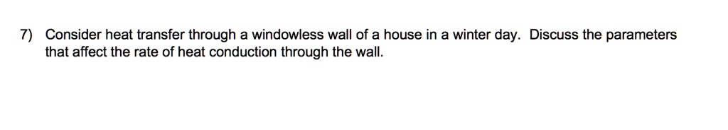 SOLVED: 7) Consider heat transfer through a windowless wall of a house ...