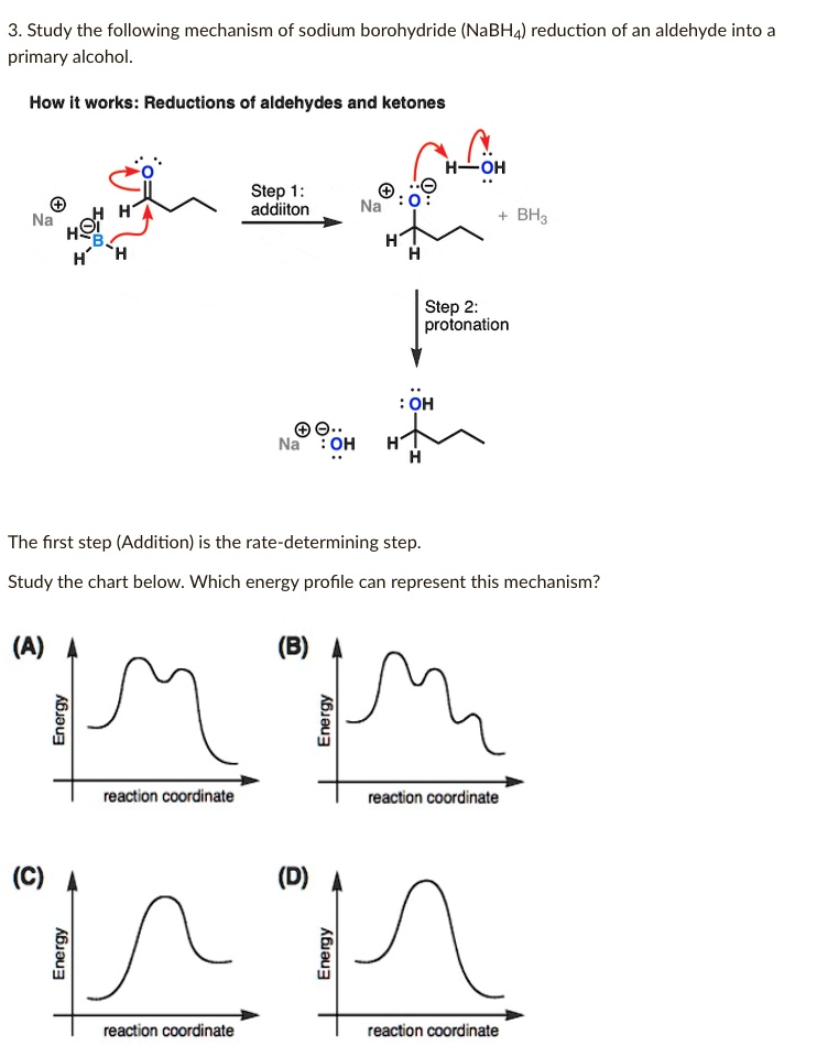 3. Study the following mechanism of sodium borohydride (NaBH4) reduction of an aldehyde into a ...