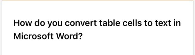 How do you convert table cells to text in Microsoft Word?