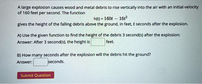 SOLVED: A large explosion causes wood and metal debris to rise ...