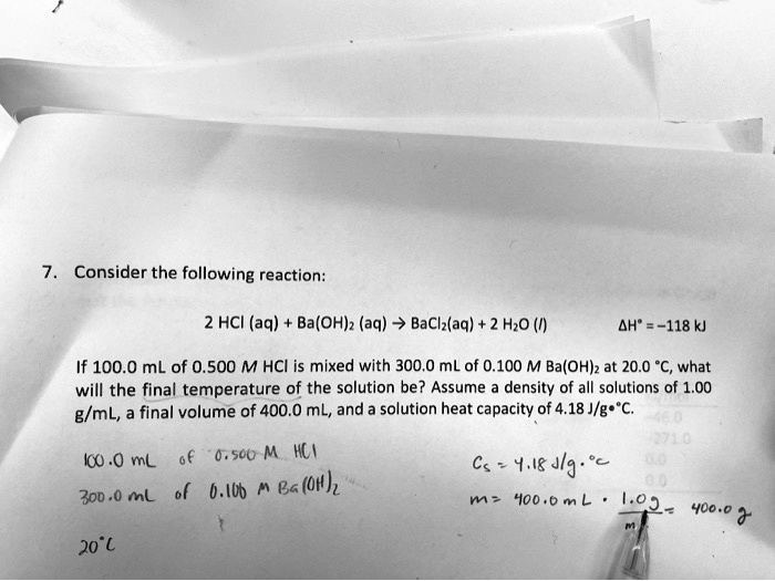 Consider the following reaction: 2 HCl (aq) + Ba(OH)2 (aq) â†’ BaCl2 (aq) + 2 H2O (l) Î”H = -118 ...