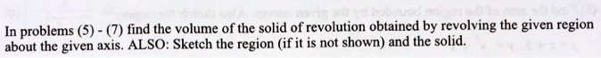 Solved Problems 5 7 Find The Volume Of The Solid Of Revolution Obtained By Revolving The 1235