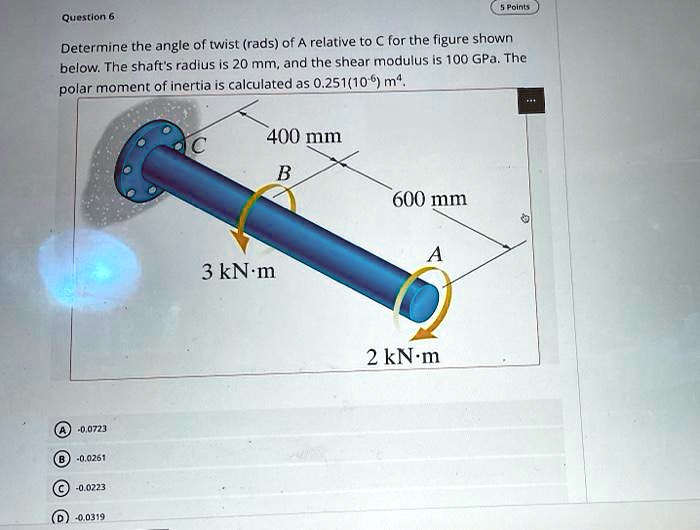 Solved Question 6 Determine The Angle Of Twist Rads Of A Relative To C For The Figure Shown