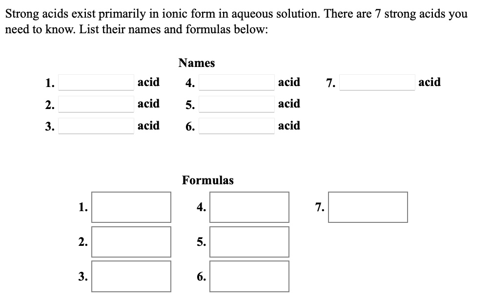 SOLVED: Strong acids exist primarily in ionic form in aqueous solution: There are 7 strong acids ...