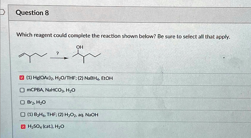 Question 8 Which reagent could complete the reaction shown below? Be ...