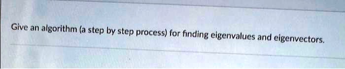 Solved Give An Algorithm A Step By Step Process For Finding 6956