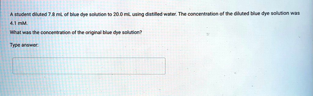 SOLVED: A student diluted 7.8 mL of blue dye solution to 20.0 mL using ...