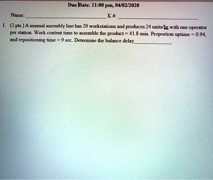 due ddate 1100 pmy 04022020 k name 2 pts a manual assembly line has 20 ...