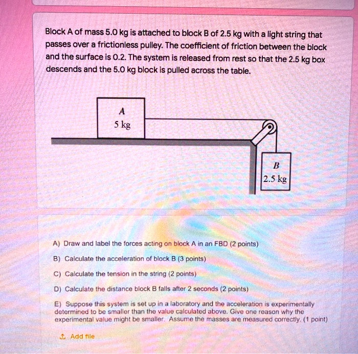 block a of mass 50 kg is attached to block b of 25 kg with a light ...