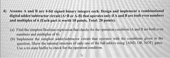 Solved 4assume A And B Are 4 Bit Signed Binary Integers Eachdesign And Implement A