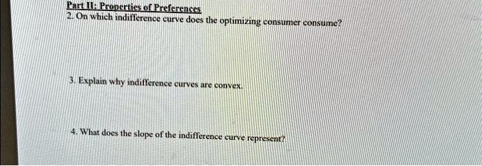 SOLVED: Part I: Properties of Preferences 2. On which indifference ...