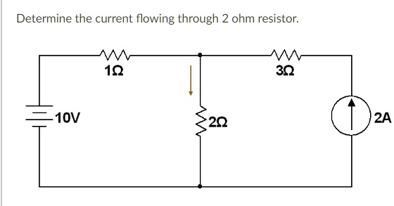 SOLVED: Determine the current flowing through 2ohm resistor using superposition Determine the ...