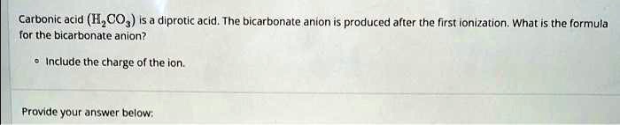 SOLVED: Carbonic acidCO is a diprotic acid.The bicarbonate anion is ...