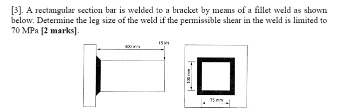 SOLVED: [3]: ^ rectangular section bar is Welded to a bracket by means ...