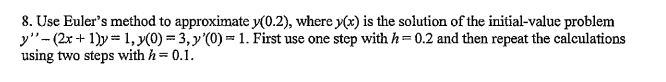 8 Use Eulers Method To Approximate Y02 Where Yx Is The Solution Of The Initial Value Problem