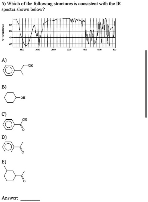 5 which of the following structures is consistent with the ir spectra shown below answer 94221