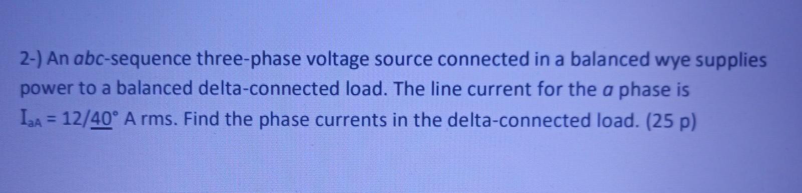 2-) An abc-sequence three-phase voltage source connected in a balanced ...