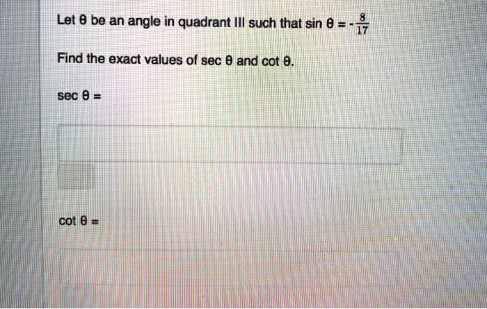 SOLVED: Let 0 be an angle in quadrant IIl such that sin 0 # Find the exact values of sec 0 and ...