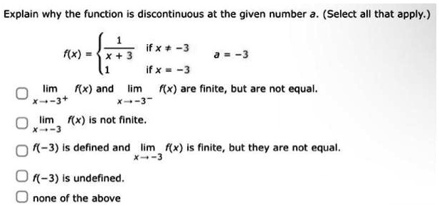 Explain why the function is discontinuous at the given number a. (Select all that apply.) f(x ...