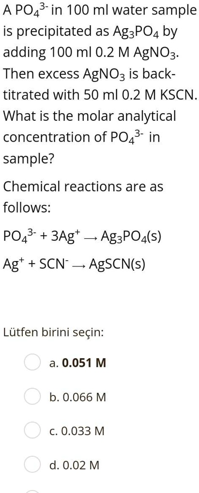 SOLVED: A P043- in 100 ml water sample is precipitated as Ag3PO4 by adding 100 ml 0.2 M AgNO3 ...