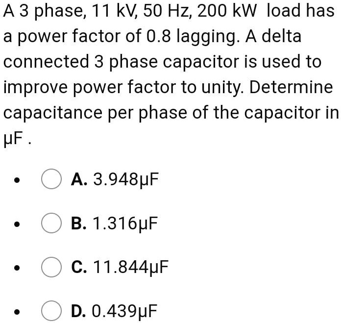 A 3-phase, 11 kV, 50 Hz, 200 kW load has a power factor of 0.8 lagging ...
