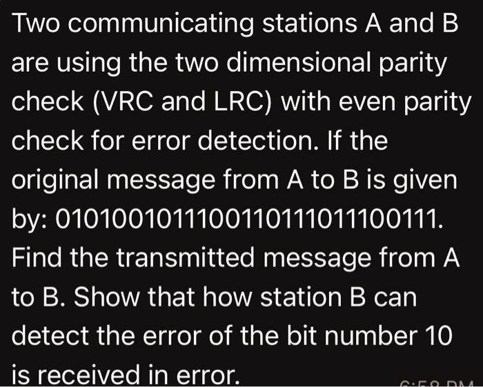 Solved Texts Two Communicating Stations A And B Are Using The Two Dimensional Parity Check