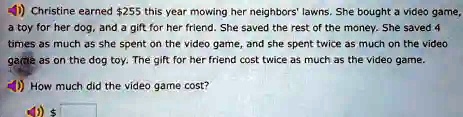 4) Christine earned 255 this year mowing her neighbors'...